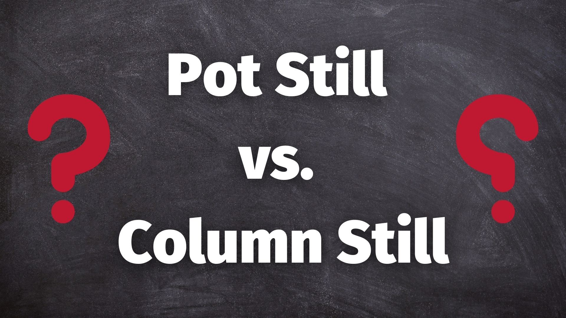 Pot Still versus Column Still – wo liegen die Unterschiede?